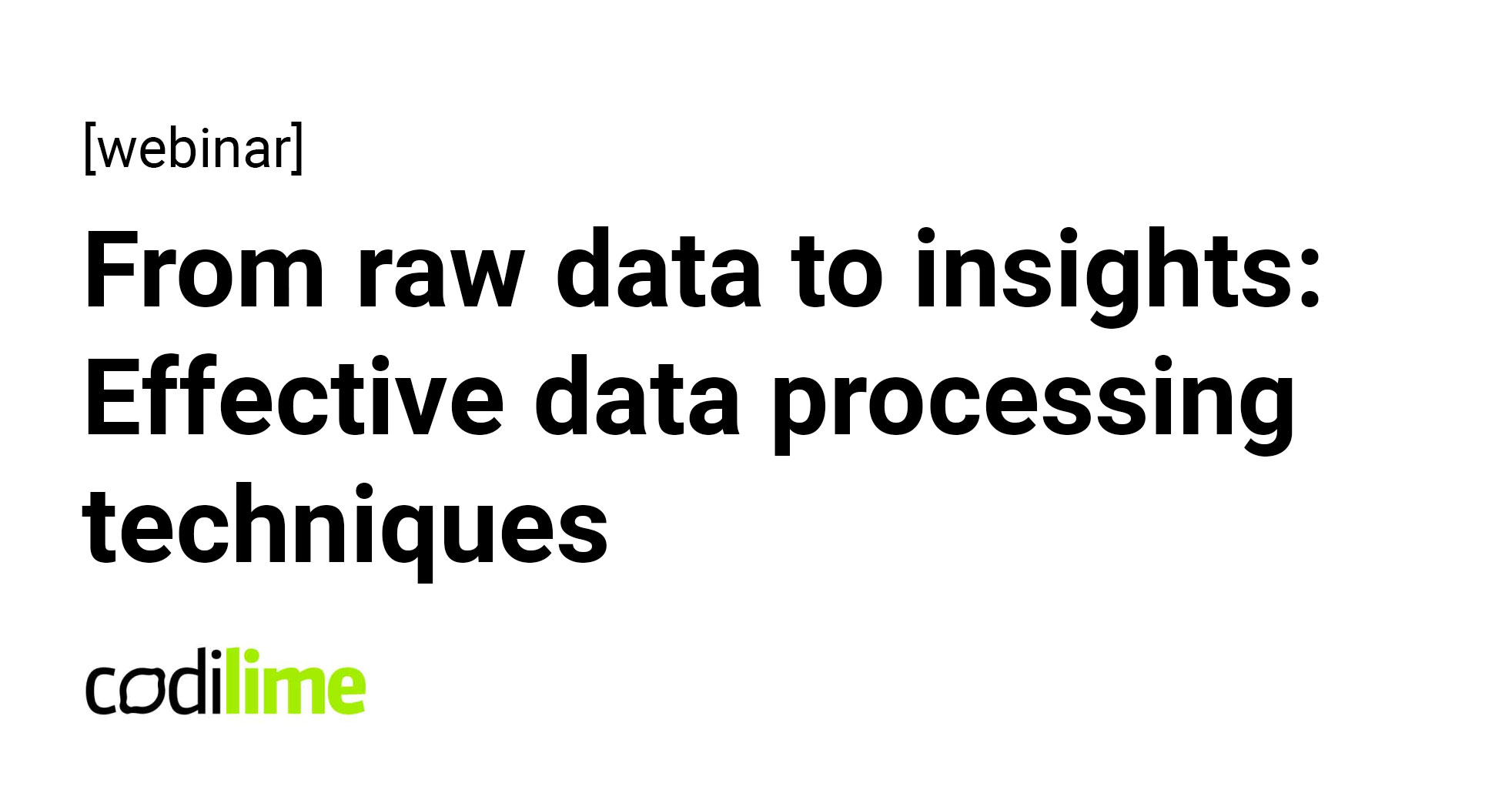 Webinar | Effective data processing techniques - Join us online!